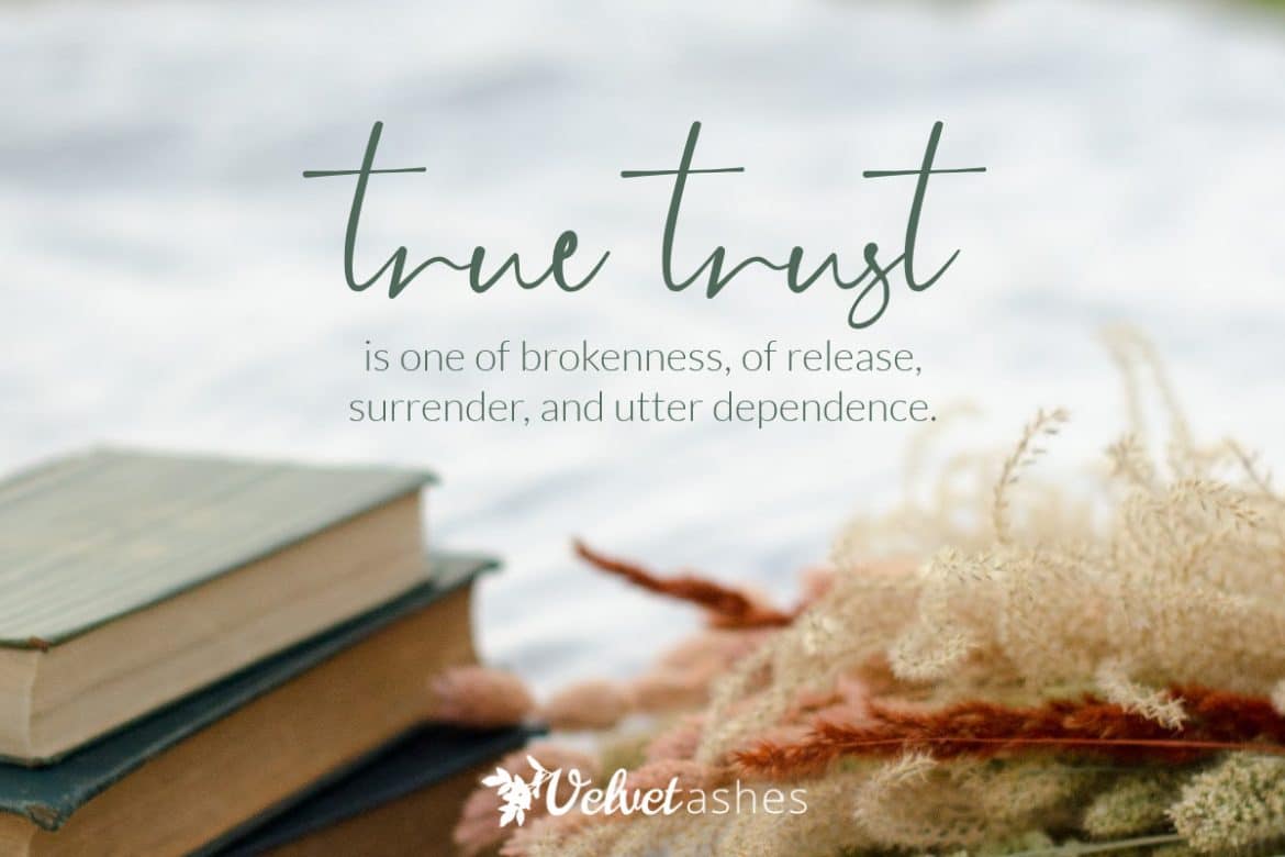 What Does It Even Mean To Trust God Velvet Ashes What Does It Even Mean To Trust God Velvet Ashes